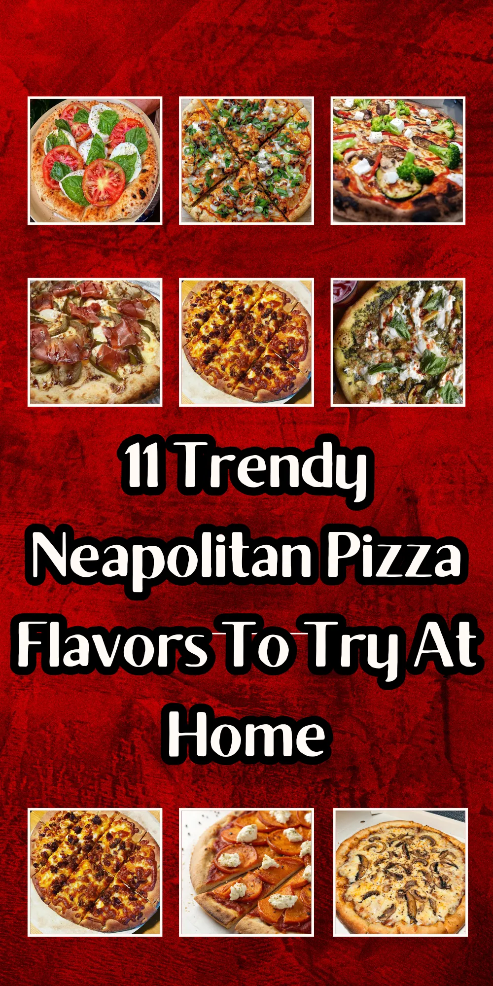 11 Trendy Neapolitan Pizza Flavors To Try At Home
